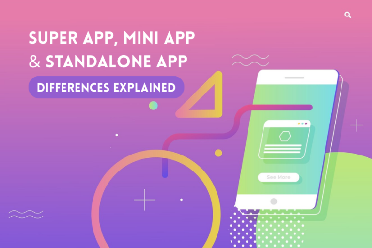 Super App vs Mini App vs Standalone App: Differences Explained - The ...